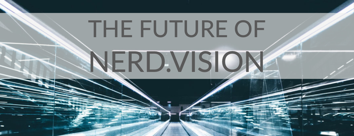 The future of nerd.vision | nerd.vision
